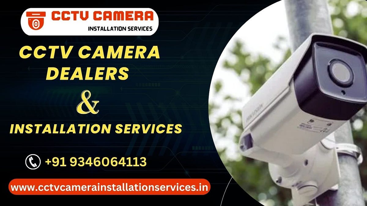 CCTV Camera delaers and CCTV Installation Services in Gachibowli, CCTV ...
