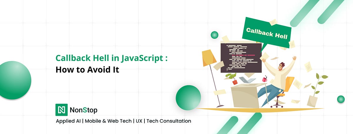 Callback Hell in JavaScript: How to Avoid It | by Rutuja Pandule | nonstopio
