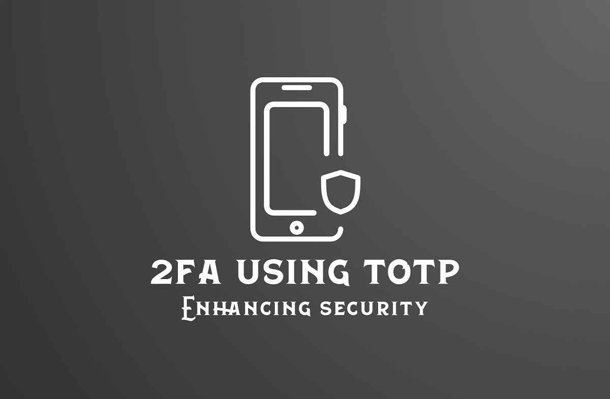 2-factor Authentication using TOTP | by Puran Joshi | Medium