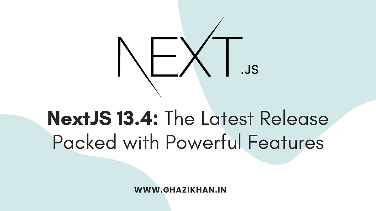 Next.js 13.4: The Latest Release Packs Many Powerful Features | by ...