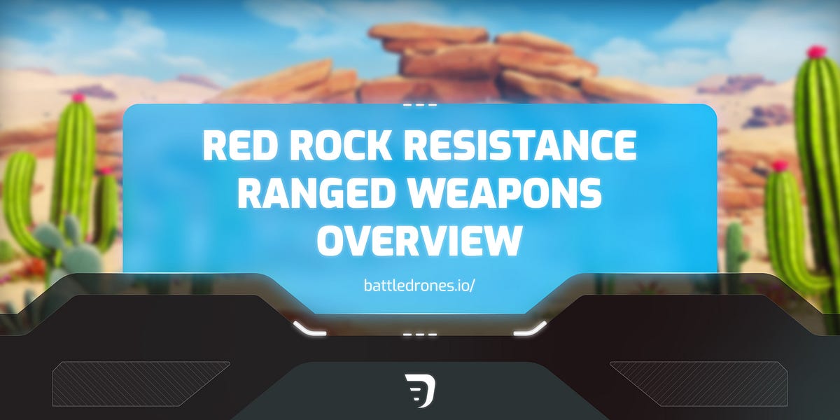 Red Rock Resistance Ranged Weapons Overview | by Battle Drones | Medium