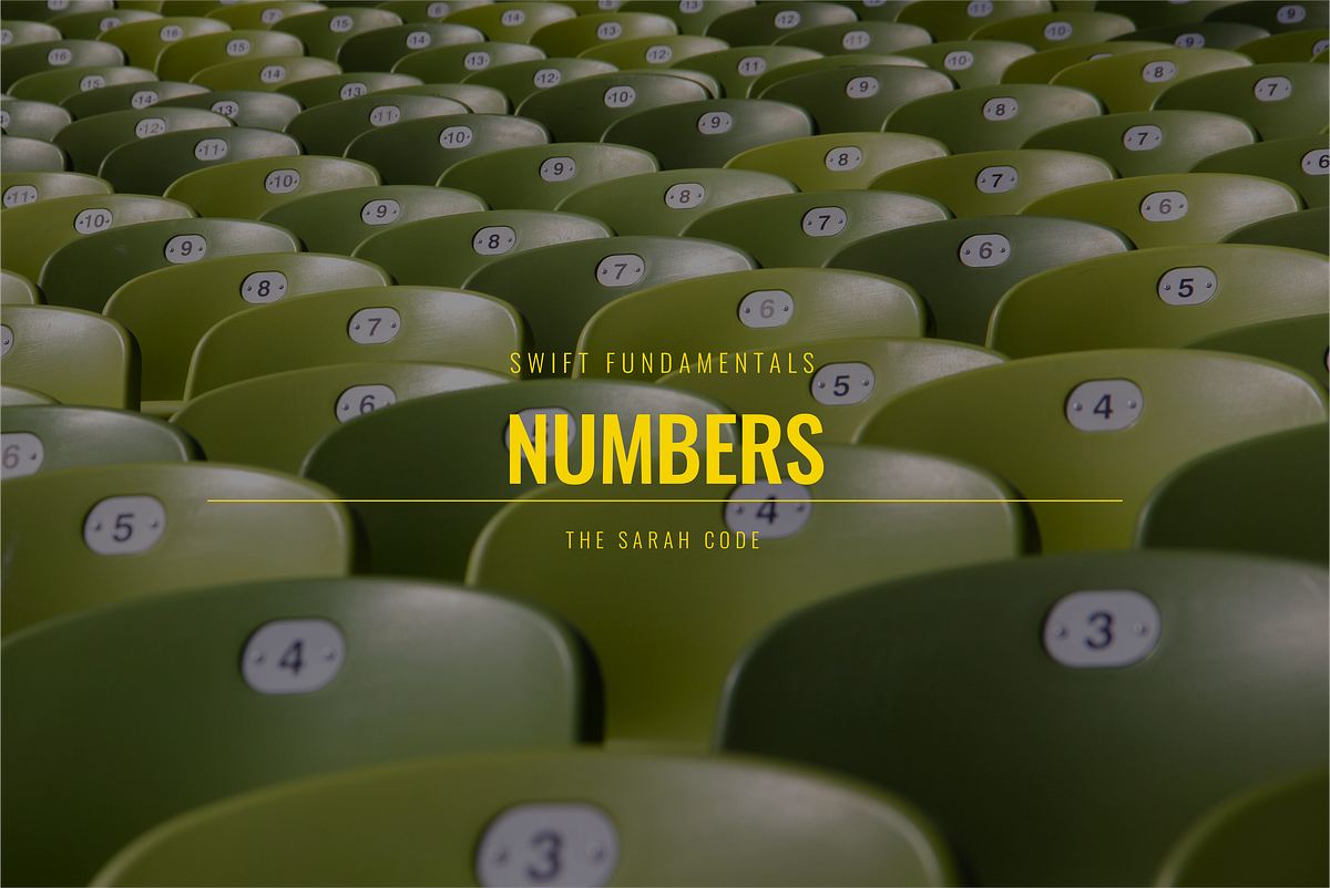 Swift Numbers. Numbers are one of the basic types in… | by Sarah | Medium