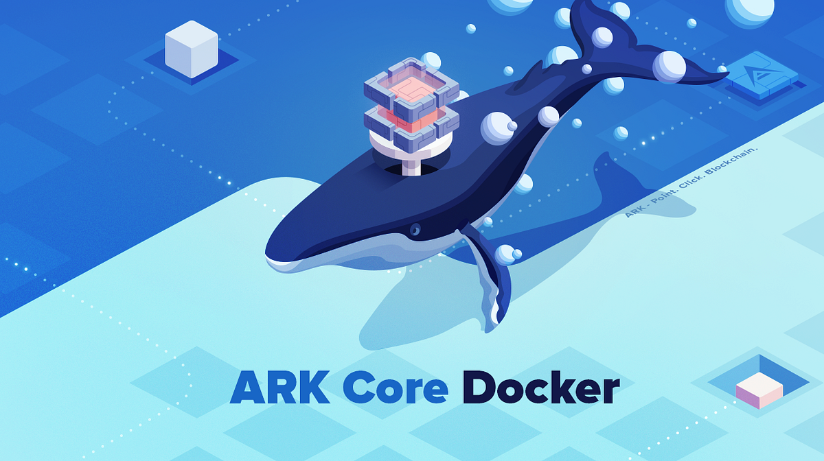 ARK Core Docker — Ready. Set. Core. | by Rok Černec | ARK.io | Blog ...