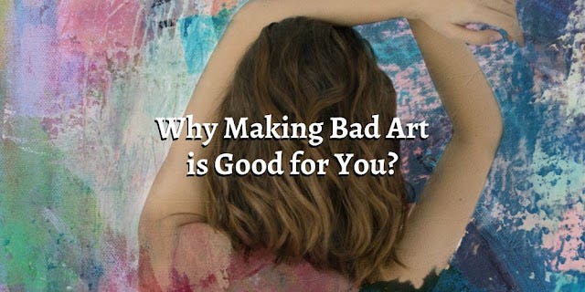 Bad Painting Quotes Bad Art Is A Great Deal Worse Than No Art At All