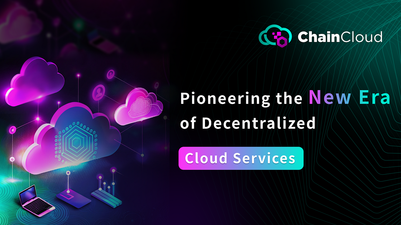 ChainCloud: Driving Sustainable Development of Cloud Service Resources | by ChainCloud | Aug ...