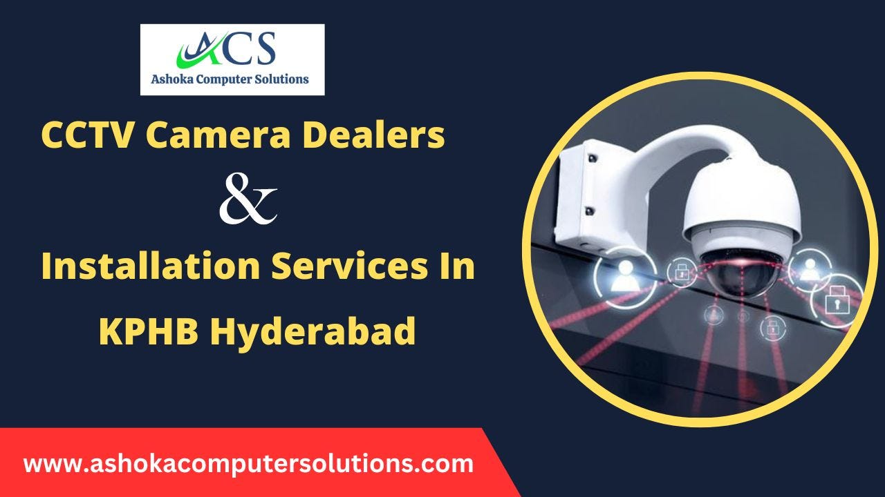 CCTV Camera Dealers and Installation Services in Manikonda - Ashokacomputersolutions - Medium