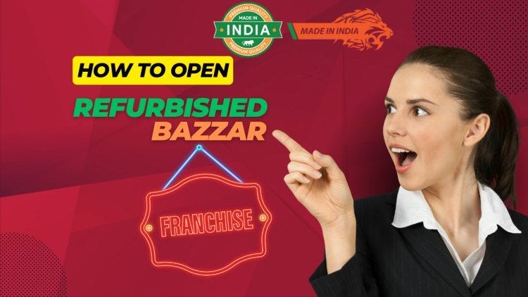 Refurbished Bazzar to Open 250 Stores Across India with FOCO Model ...