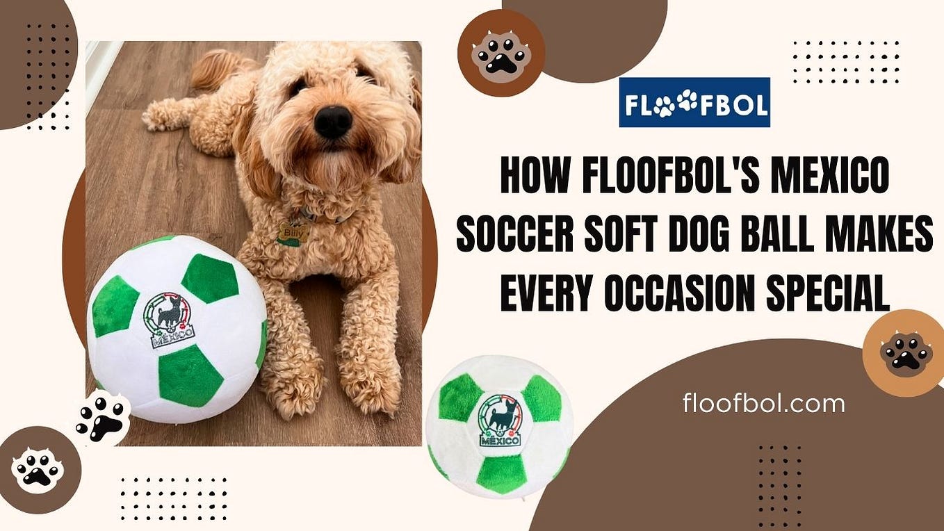 Upgrade Your Pup’s Toy Collection: Fluff & Tuff Dog Soccer Ball | by ...