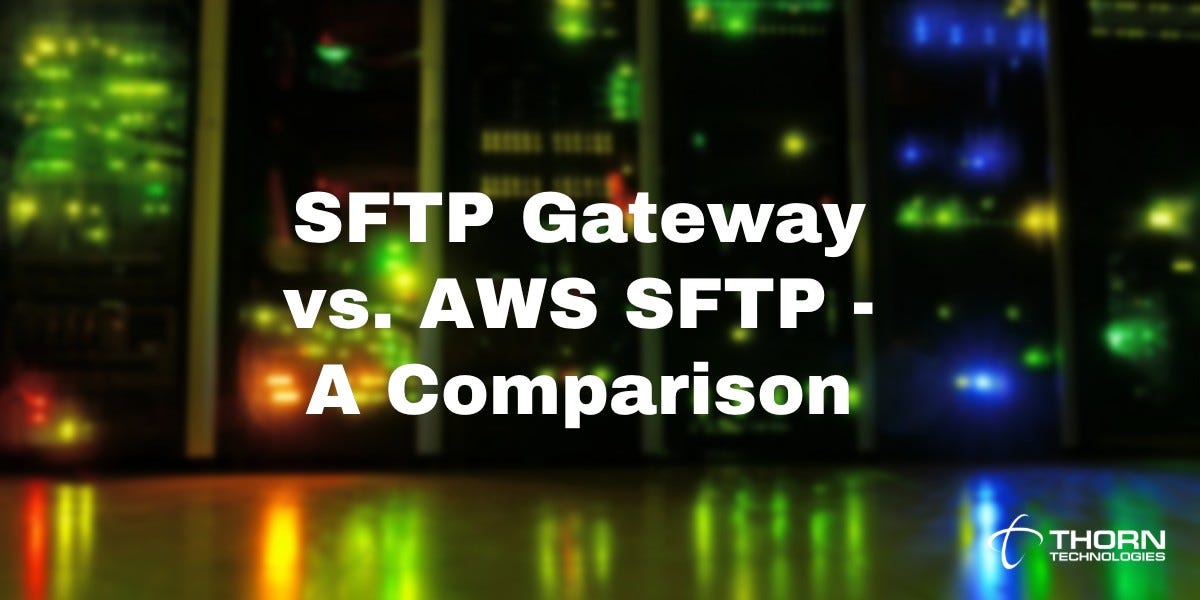 FTP, FTPS, and SFTP — what are the differences? | by Thorn Technologies ...