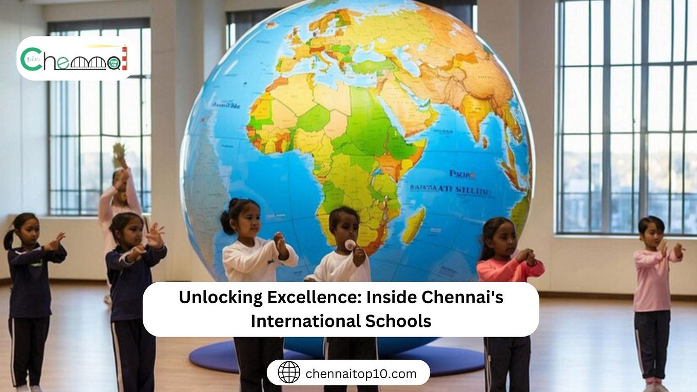 Beyond Borders: Global Learning at Chennai’s International Schools | by ...
