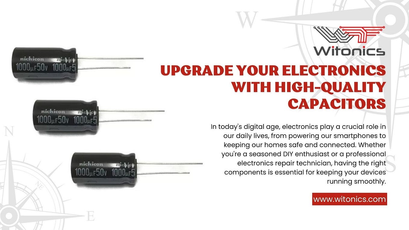 Find The High-Quality Electrolytic Capacitors | by Witonics | Medium