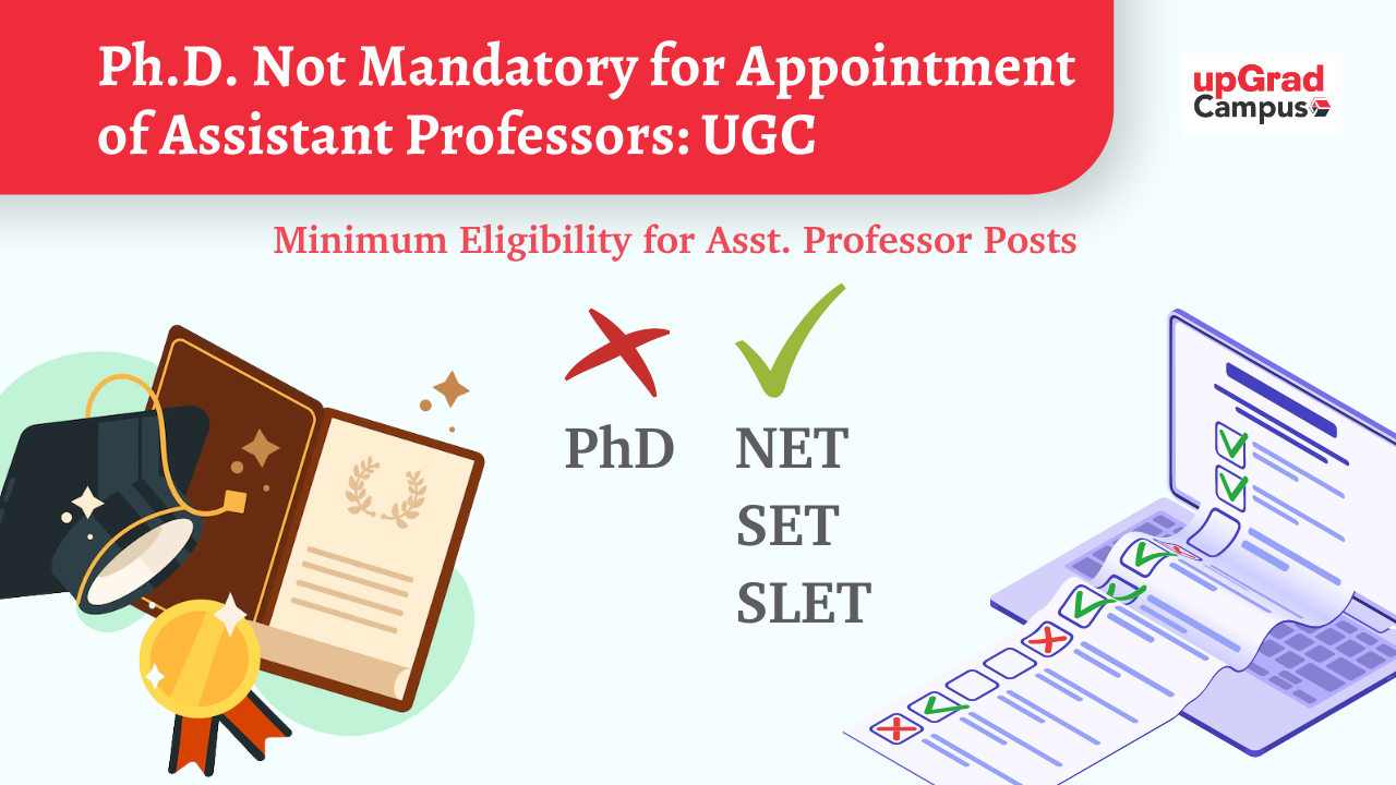 PhD not Mandatory for Assistant Professor Posts: UGC | by upGrad Campus ...