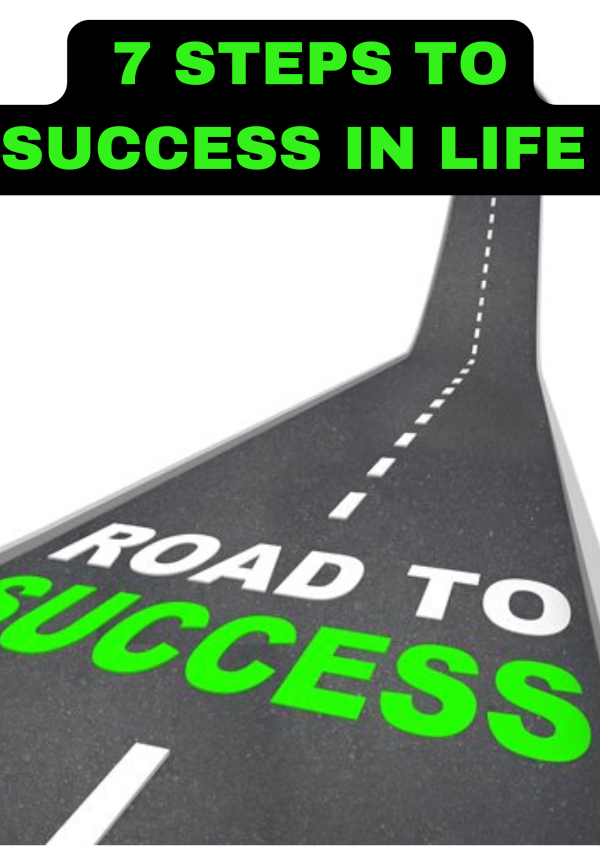 7 STEPS TO THE ROAD OF SUCCESS. Success is a subjective term and can ...