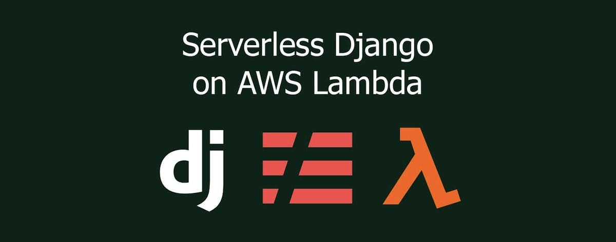 Deploying A Django Project On Aws Lambda Using Serverless Part 4 By Vadym Khodak Medium