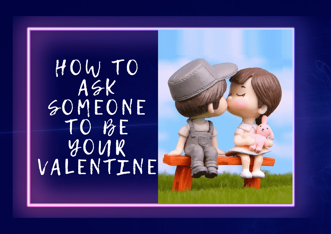 How To Ask Someone To Be Your Valentine: Top Tips To Get A Yes | by ...