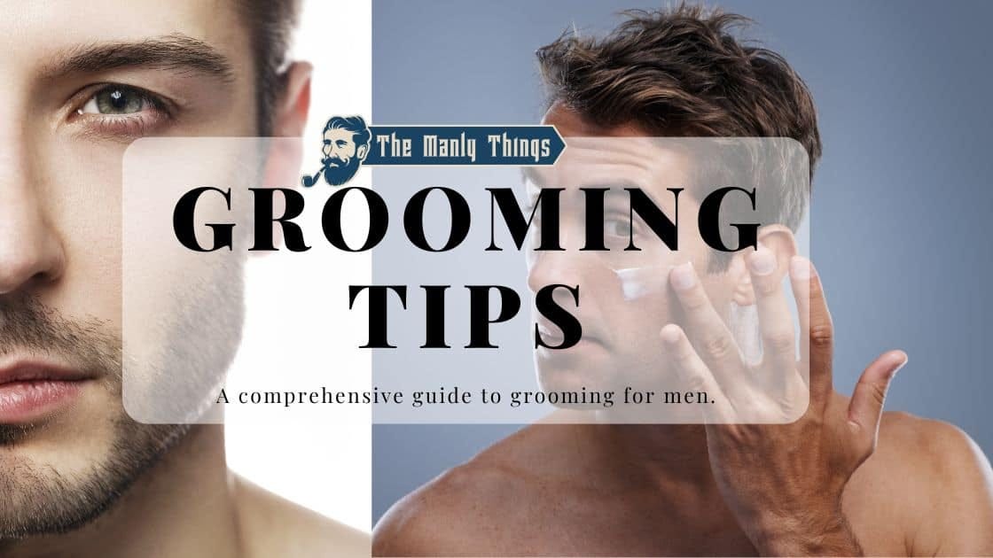 Essential Mens Grooming Tips For A Polished Look By John Anderson