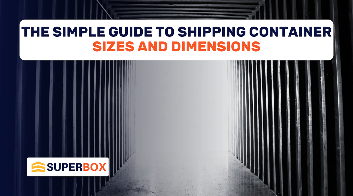 The Simple Guide to Shipping Container Sizes | by SuperBox | Oct, 2024 ...