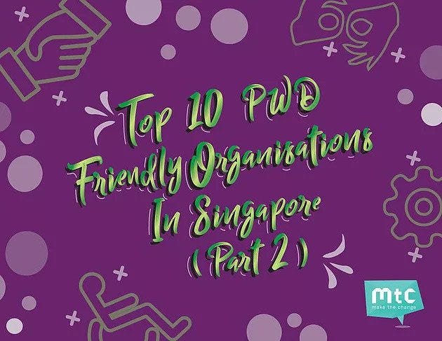 TOP 10 PWD FRIENDLY ORGANISATIONS IN SINGAPORE (PART 1) | by Make The ...