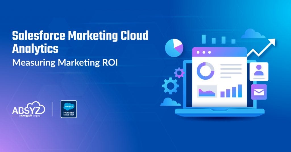 10 Amazing Benefits of Salesforce Marketing Cloud | by ABSYZ: Salesforce Integrators Software ...