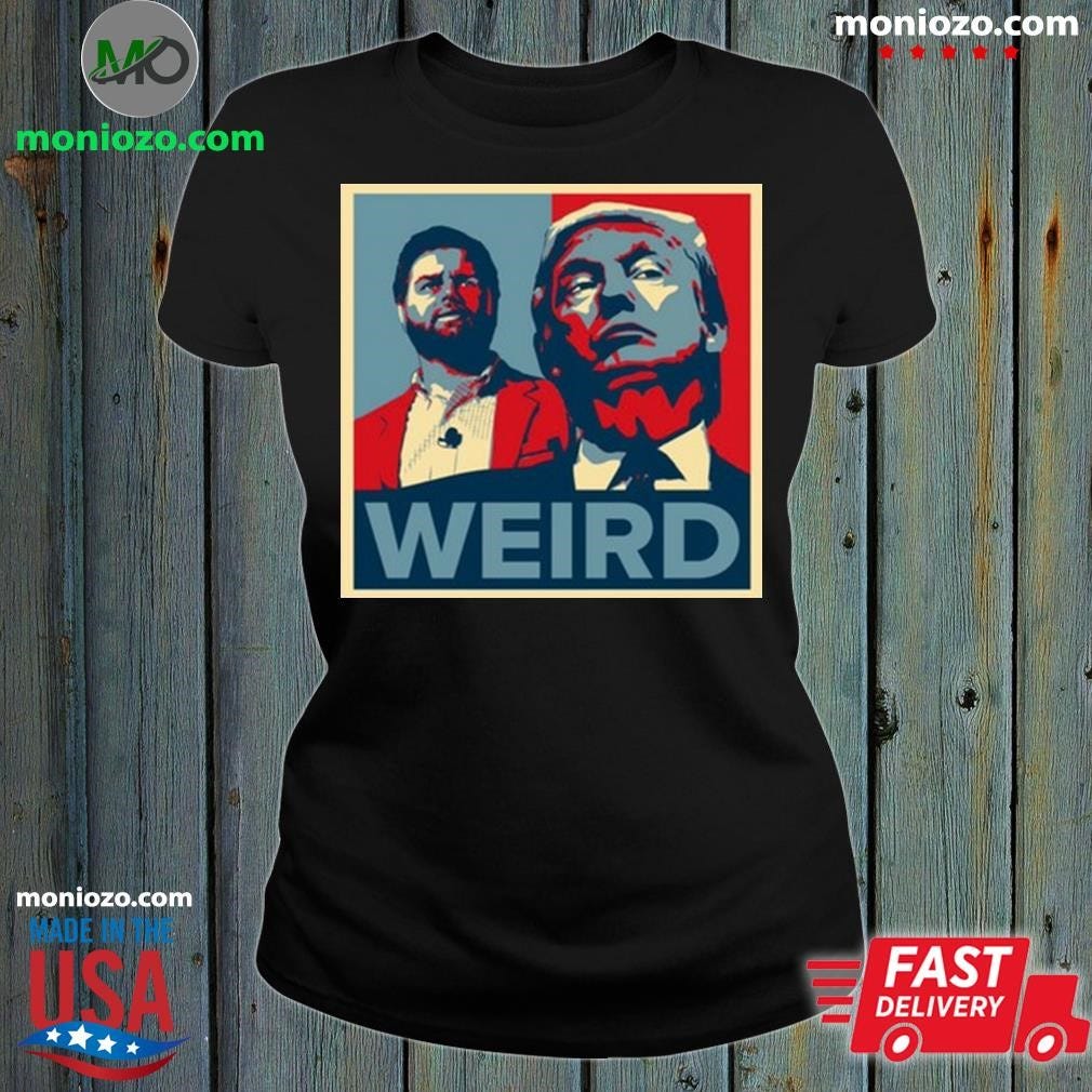 Official Weird Weirder They’re Just Weird Anti Trump Shirt, hoodie ...