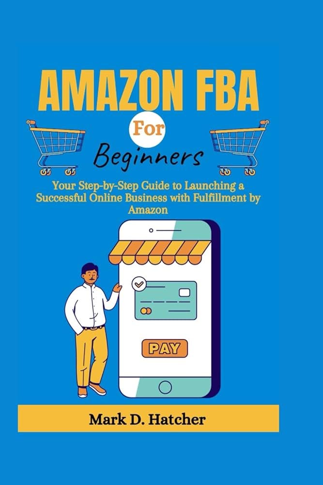 How to Start Amazon FBA for Beginners: A Step-by-Step Guide | by Foibe Wililam | Aug, 2024 | Medium