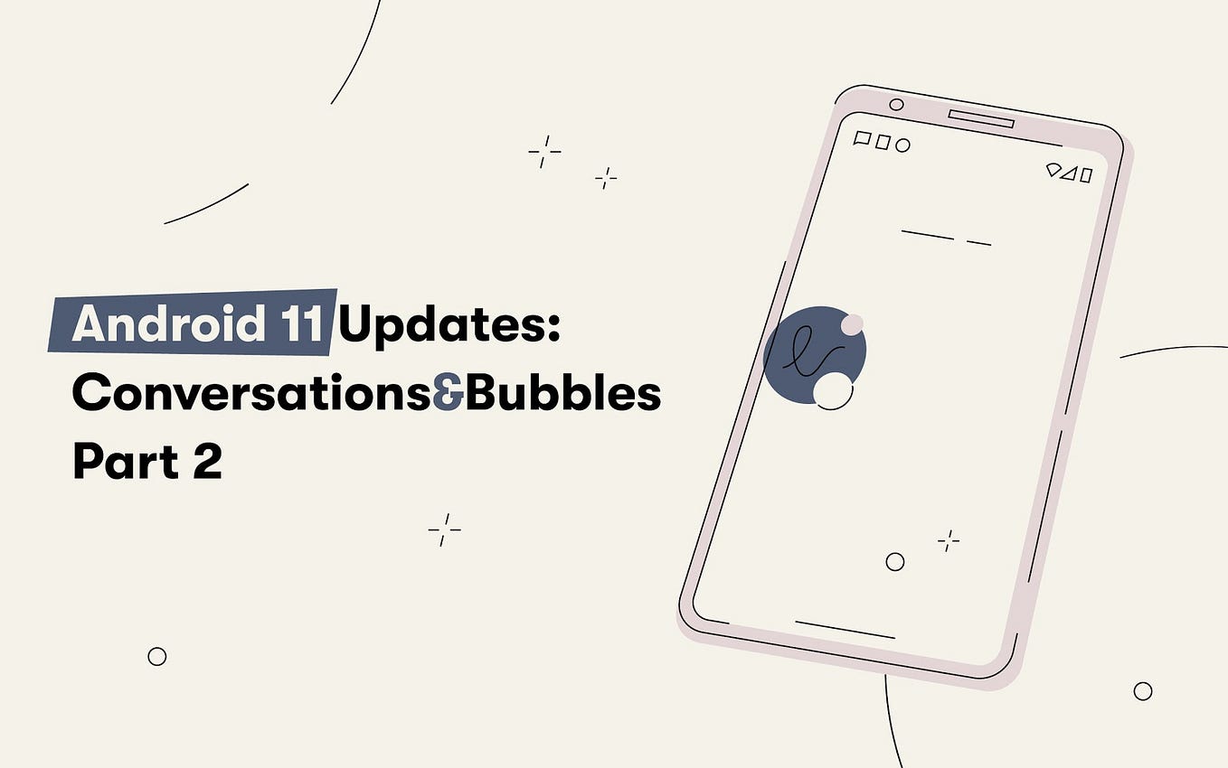Android 11 Updates: Conversations & Bubbles — part 1of 2 | by Pavel ...