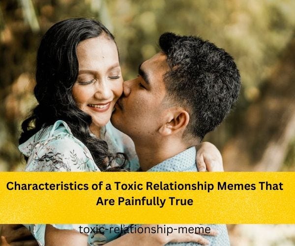 Toxic Relationship Meme, Characteristics, Impact & Know More # ...