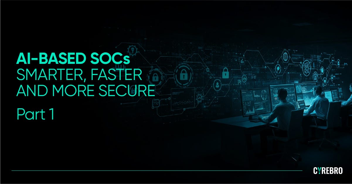 AI-Based SOCs: Smarter, Faster, and More Secure (Part 2) | by Gil Harel ...