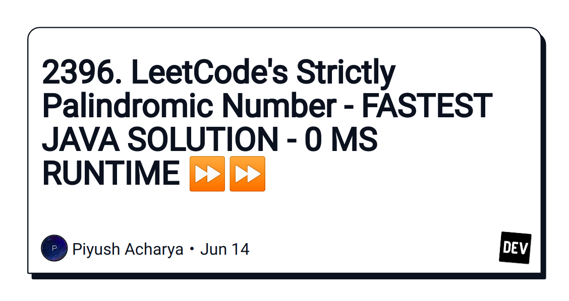EXTREMELY SIMPLE & LOGICAL JAVA SOLUTION BEATS 85% IN RUNTIME | by Piyush Acharya | Medium