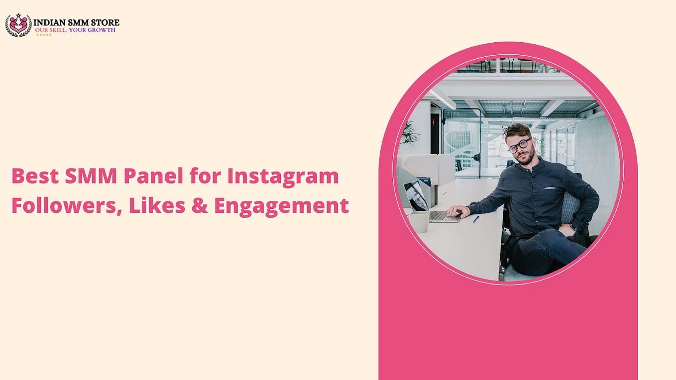 Maximize Your Reach with the Best SMM Panels | by Indian SMM Store | Medium