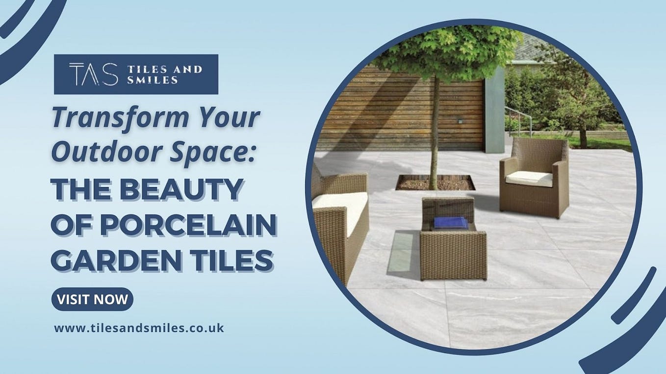 Garden Glamour: Unveiling Tiles and Smiles’ Porcelain Pavers | by Tiles ...