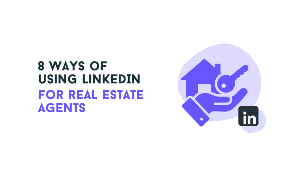 PART 1 — 8 ways of using LinkedIn for real estate agents | by Veer | May, 2024 | Medium