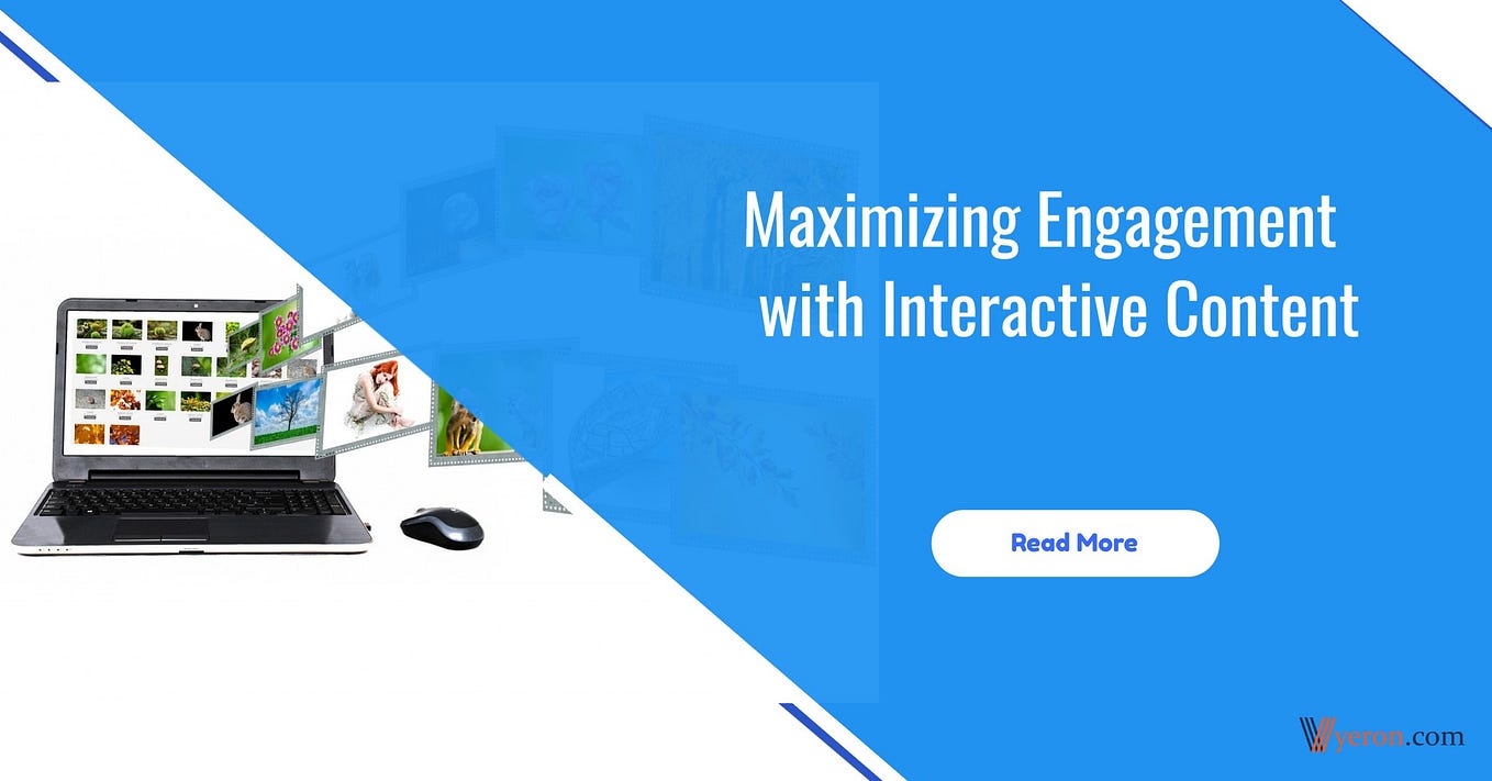 Maximizing Engagement with Interactive Content - Vyeron.com - Medium