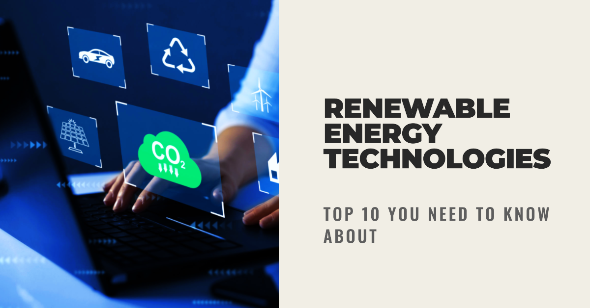 The Future is Renewable: 10 Energy Technologies You Need to Know | by ...