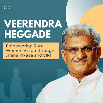 Veerendra Heggade: Empowering Rural Women Vision through Jnana Vikasa and SIRI | by The Viral ...