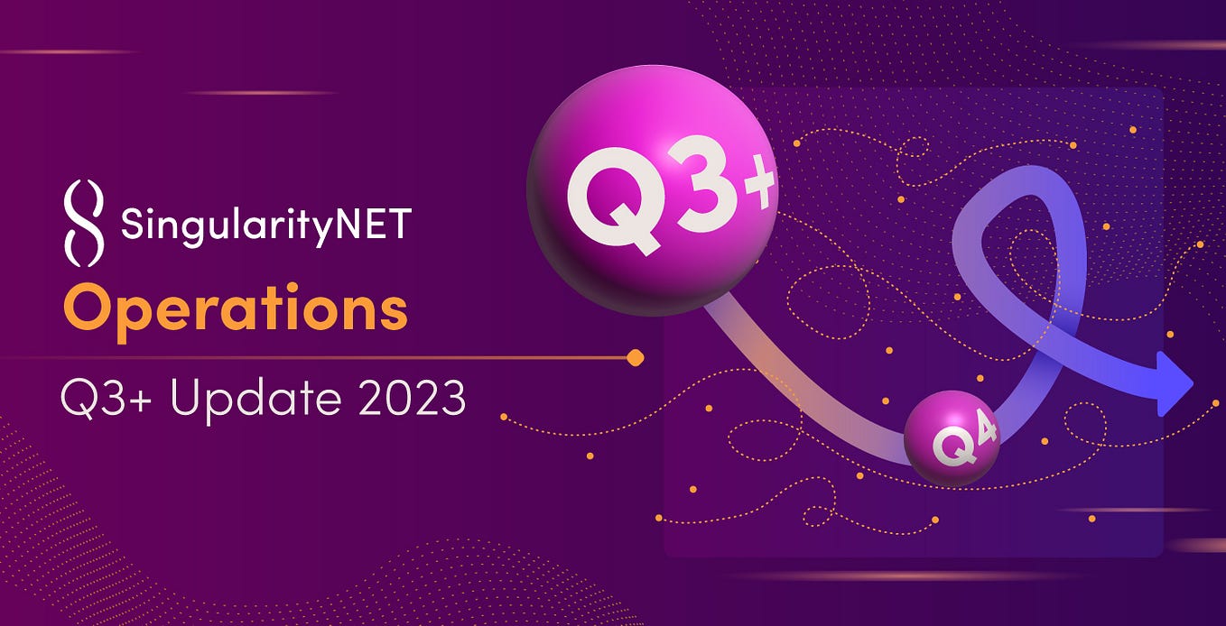 SingularityNET Operations Update — Q3+ 2022 | by Janet Adams | SingularityNET | Medium