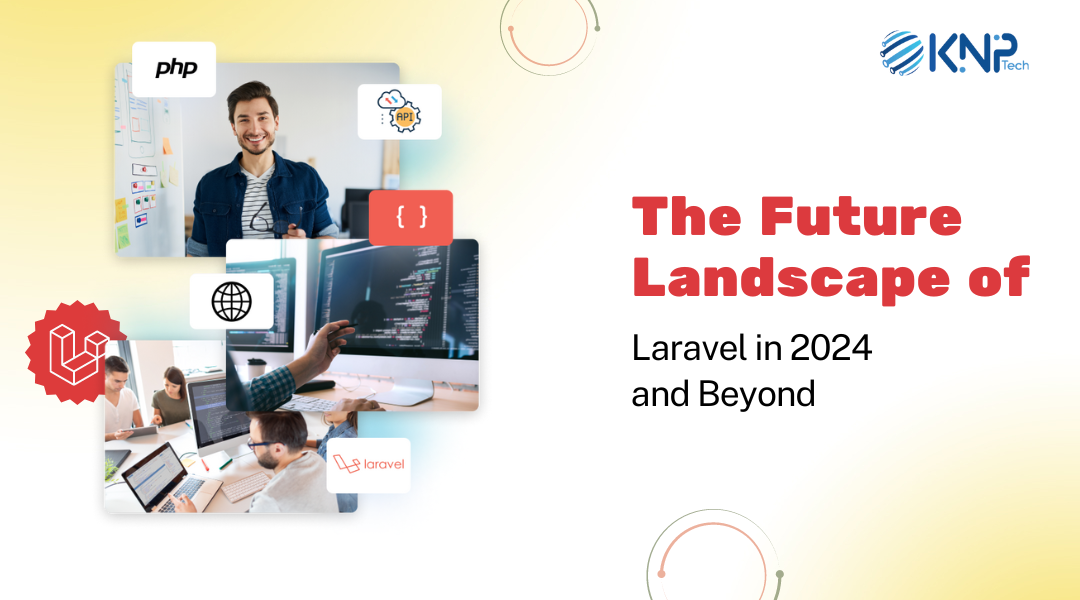 Laravel Trends 2024: Why Is Laravel Set To Become Popular in 2024? | by KNP Technologies Pvt Ltd ...