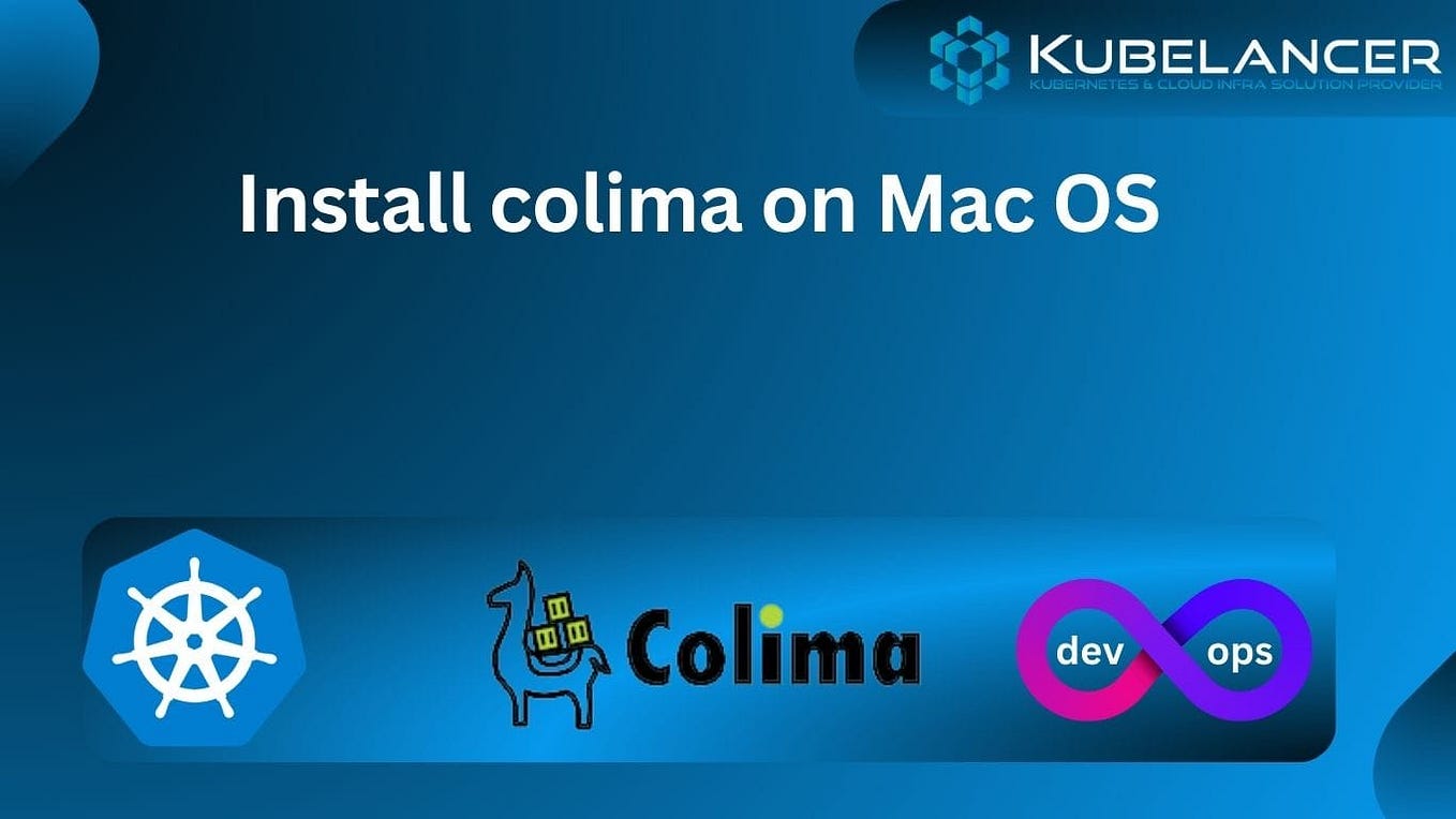 Install Minikube on Mac OS. Colima instead of Docker Desktop | by BalaSubramani K | KUBELANCER ...