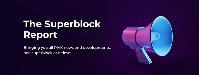 The Superblock Report. Episode 2 | by PIVX Labs | Medium