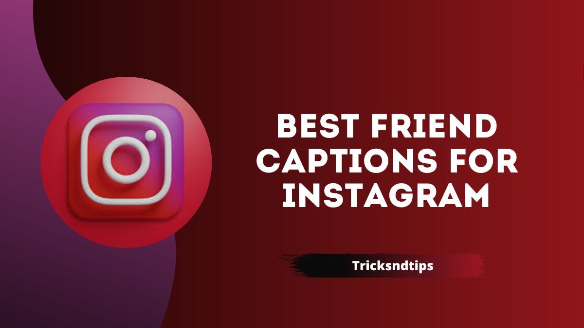 280+ Best Friend Captions For Instagram in 2023 | by Tricksndtips | Medium