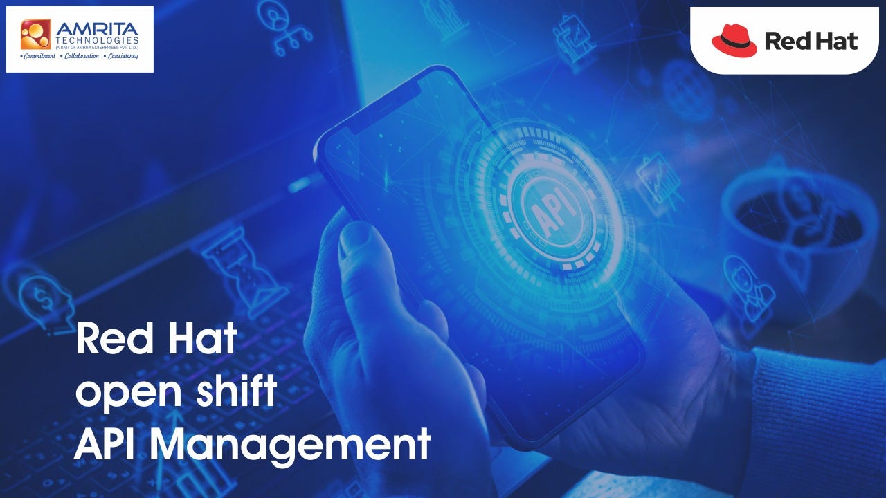 Red Hat open shift API Management | by Amritatechnologieshyd | Aug, 2024 | Medium