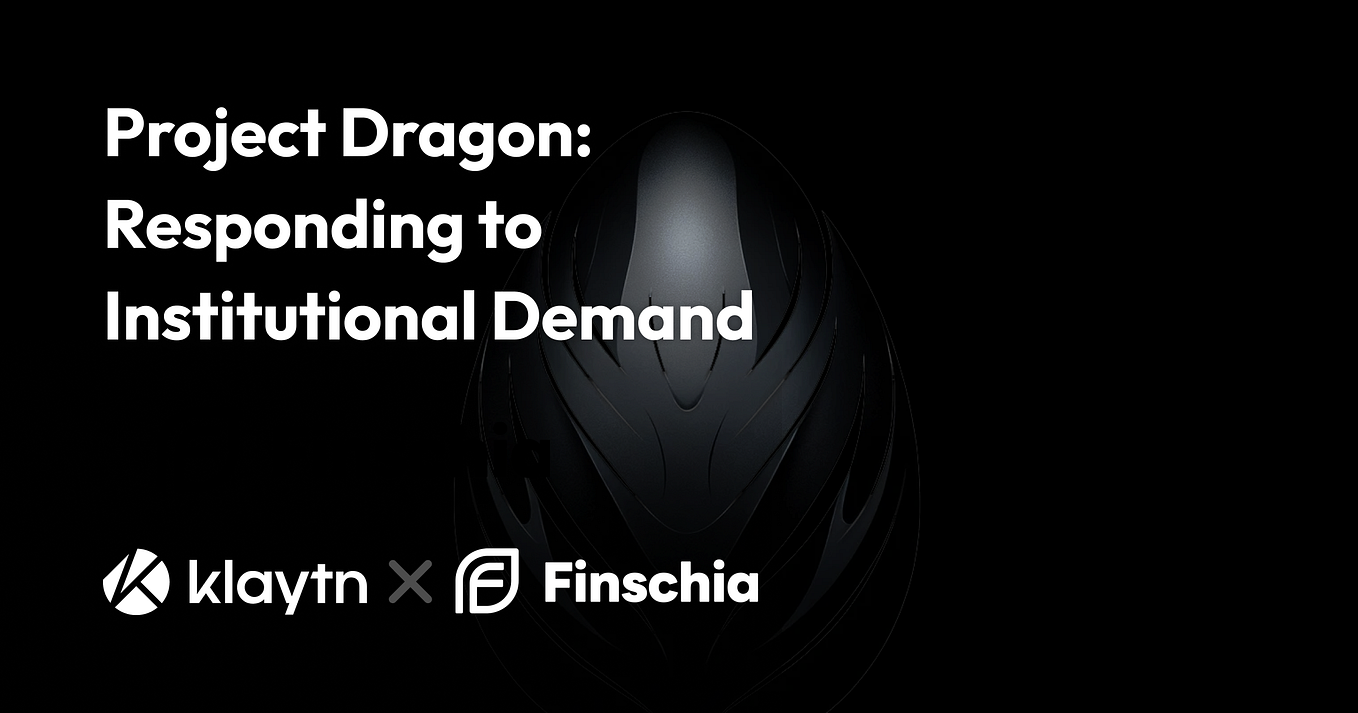 Project Dragon: Responding to Institutional Demand | by Kaia Foundation ...