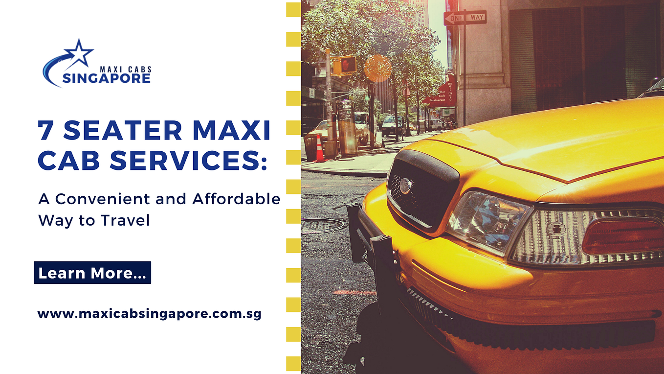 7 Seater Maxi Cab in Singapore- Maxi cab Singapore - Maxicabsingapore ...