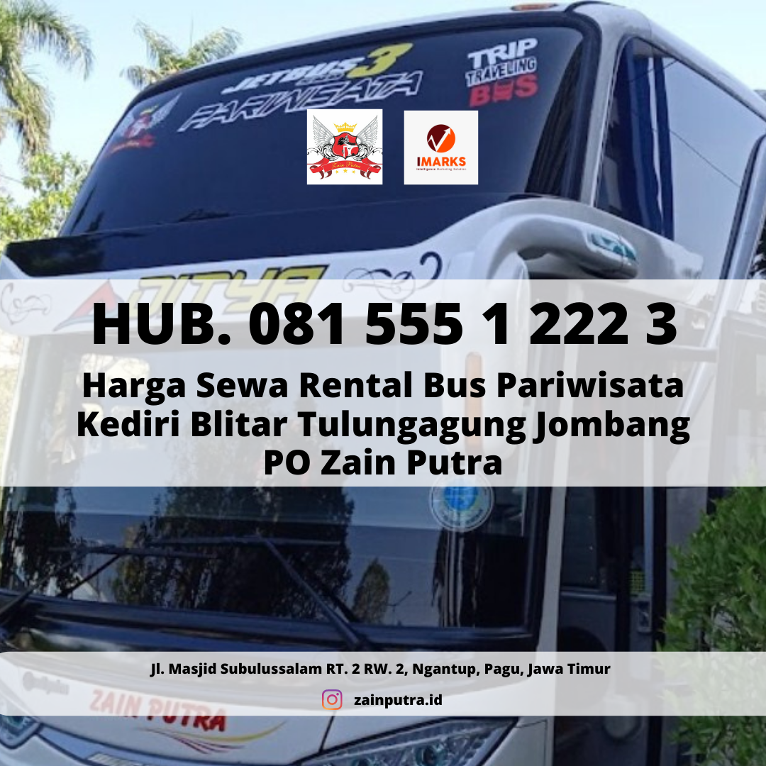 Hub. 081 555 1 222 3, Agen Sewa Bus Pariwisata Kediri PO Zain Putra - zainputra buskediri - Medium