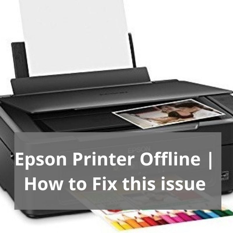 Why is Epson Printer Offline? - Epson Printer Offline - Medium
