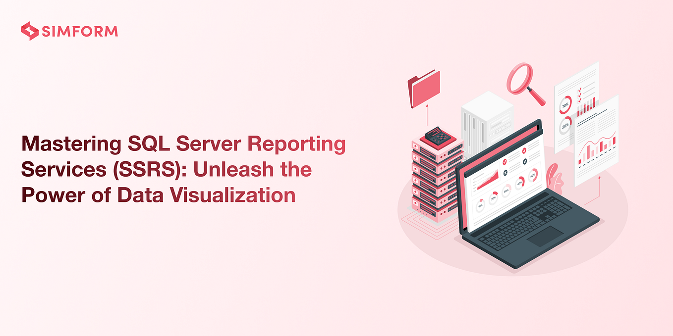 Getting Started with SSRS: The Basics Unveiled | by Gaurav Rathor | Simform Engineering | Medium