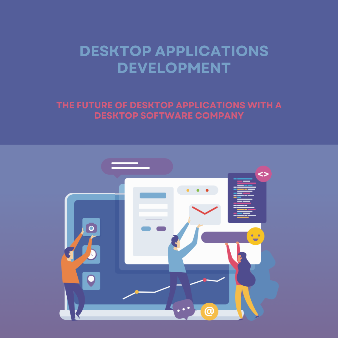 Top Advantages of Using Desktop Software Development Services | by ...