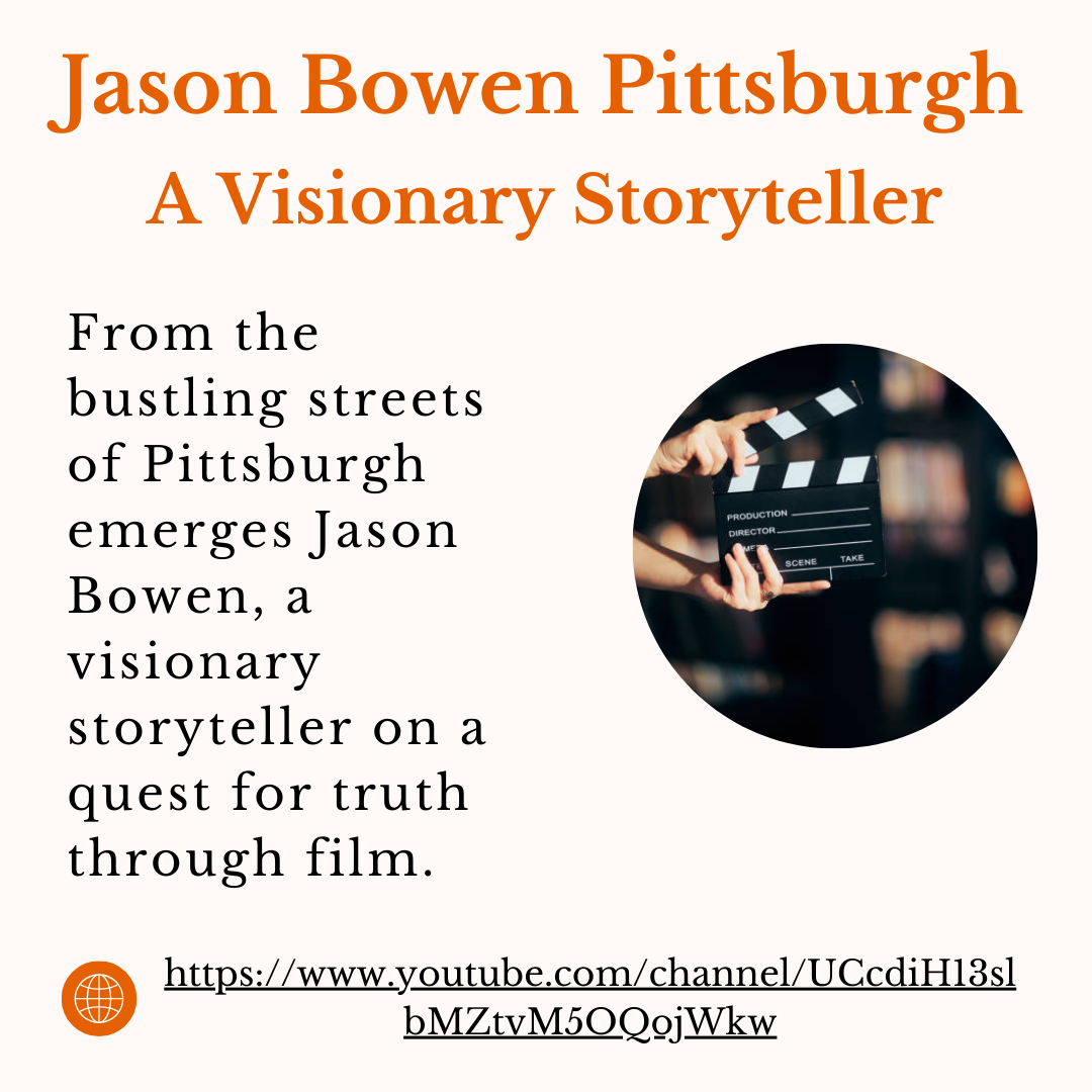Jason Bowen Pittsburgh — A Visionary Storyteller - Jason Bowen ...