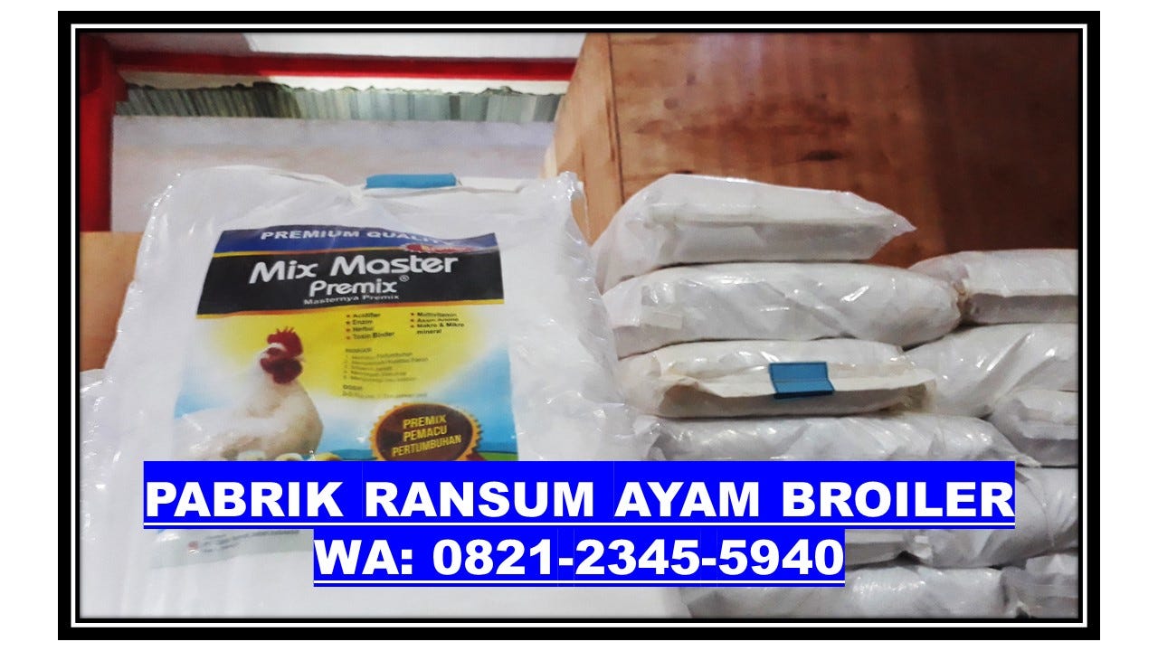 [HARGA PABRIK] CALL/WA 0821–2345–5940, PABRIK SUPLEMEN AYAM BROILER ...