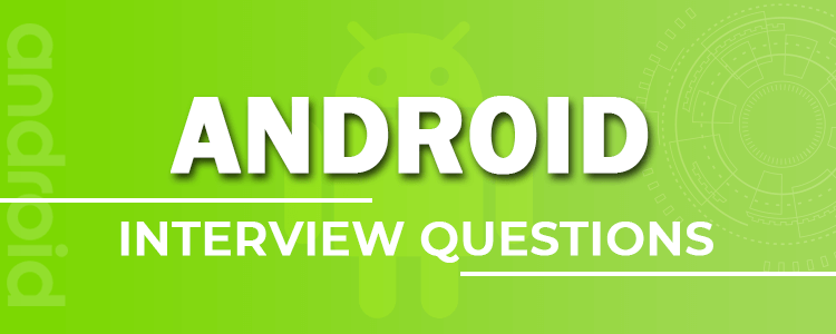 Android Interview Questions & Answers - MindOrks - Medium
